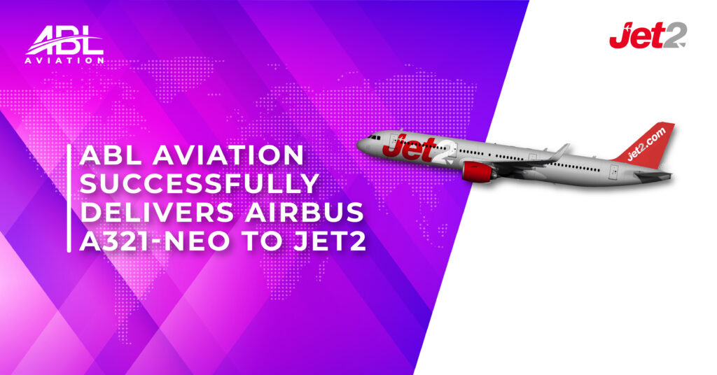 ABL Aviation Successfully Delivers Airbus A321-Neo to Jet2
