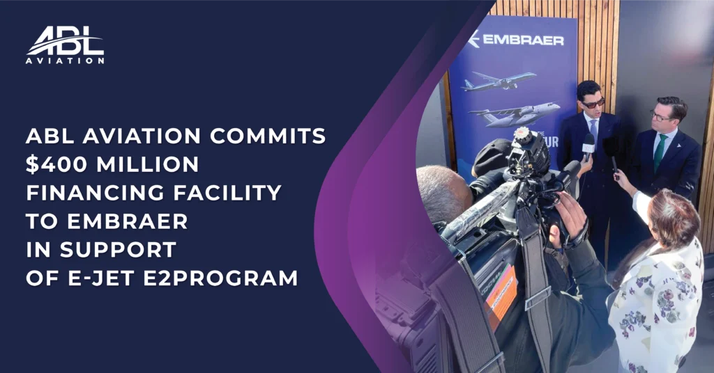 ABL Aviation commits $400 million financing facility to Embraer in ...